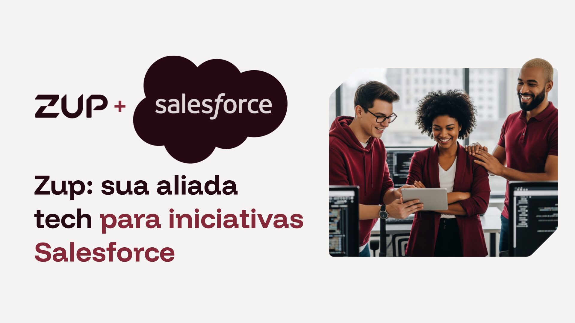 Zup: sua aliada tech para iniciativas Salesforce | Zup Innovation